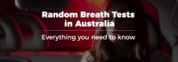 Random Breath Tests in Australia - Everything you need to know